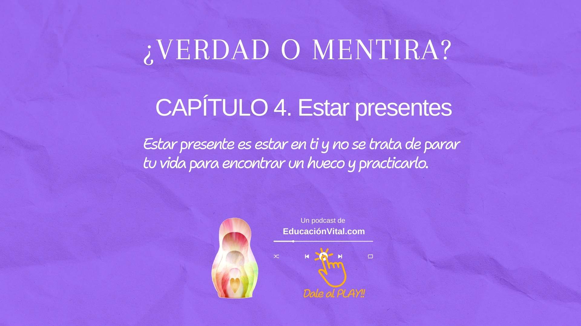 Capítulo 4. Estar presentes | Escuela de Educación Vital